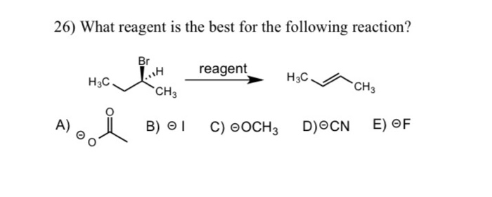 Solved 26) What reagent is the best for the following | Chegg.com