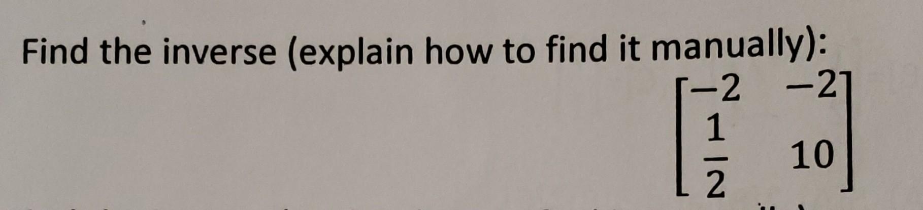 Solved Find the inverse (explain how to find it manually): | Chegg.com