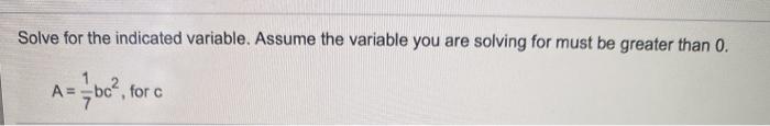 Solved Solve for the indicated variable. Assume the variable | Chegg.com