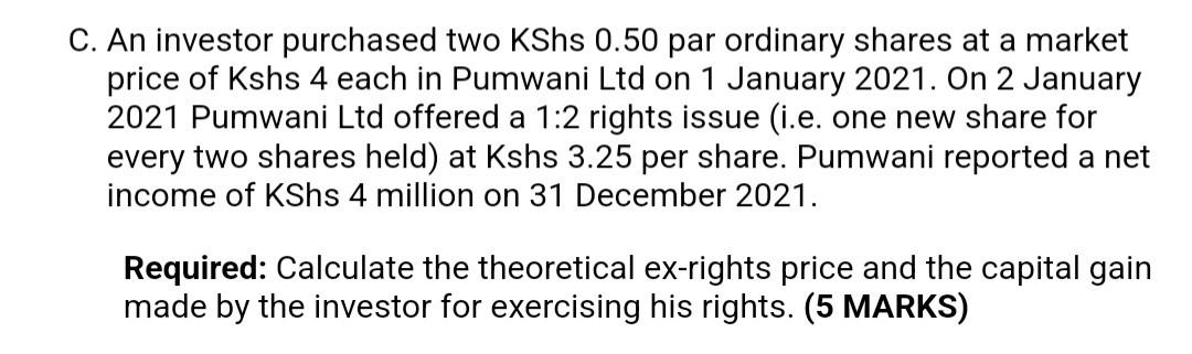 Solved C. An investor purchased two KShs 0.50 par ordinary | Chegg.com