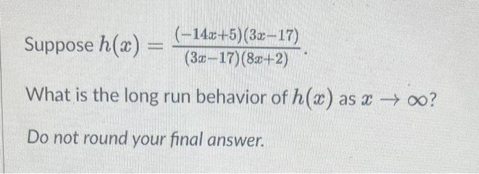 Solved Suppose h(x)=(3x−17)(8x+2)(−14x+5)(3x−17) What is the | Chegg.com Solved Suppose h(x)=(3x−17)(8x+2)(−14x+5)(3x−17) What is the | Chegg.com