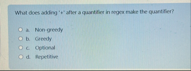 Solved What does adding ' + ' ﻿after a quantifier in regex | Chegg.com