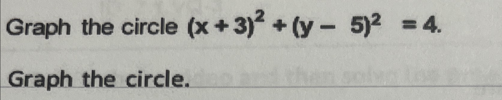 Solved Graph the circle (x+3)2+(y-5)2=4Graph the circle. | Chegg.com Solved Graph the circle (x+3)2+(y-5)2=4Graph the circle. | Chegg.com