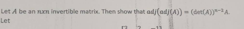 Solved Let A be an nxn invertible matrix. Then show that | Chegg.com