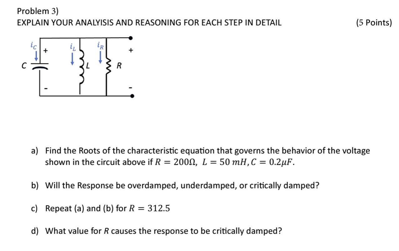 Solved Problem 3R=200Ω,L=50mH,C=0.2μF.bR=312.5dR ﻿causes the | Chegg.com