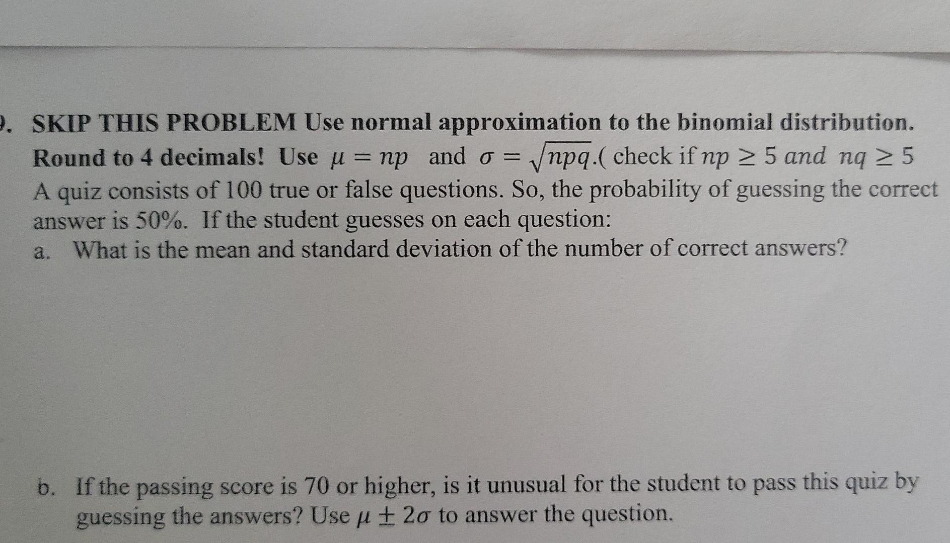 Solved . SKIP THIS PROBLEM Use normal approximation to the | Chegg.com