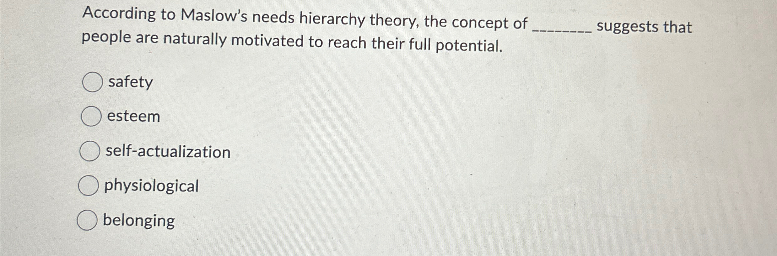 Solved According to Maslow's needs hierarchy theory, the | Chegg.com