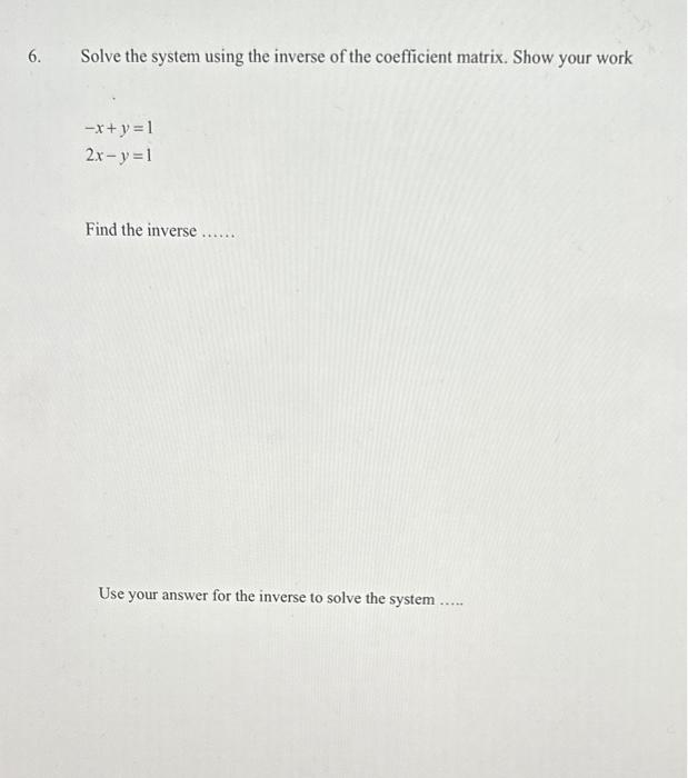 Solved 6. Solve the system using the inverse of the | Chegg.com