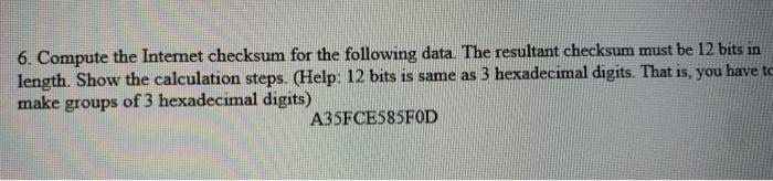 Solved 6. Compute the Internet checksum for the following | Chegg.com