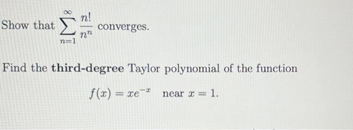 Solved Show that ∑n=1∞nnn! converges. Find the third-degree | Chegg.com