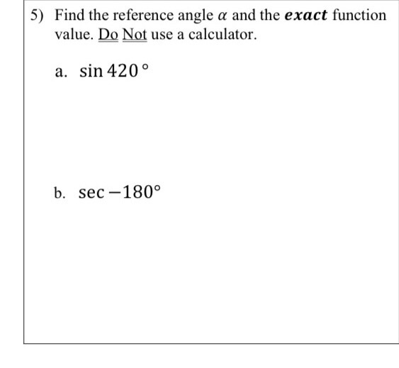 Solved 5) Find the reference angle a and the exact function | Chegg.com