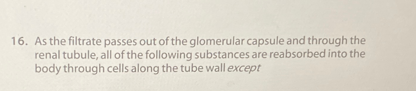 Solved As the filtrate passes out of the glomerular capsule | Chegg.com