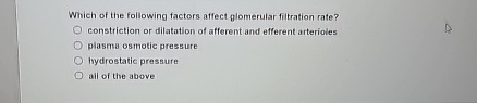 Solved Which of the following factors affect glomerular | Chegg.com