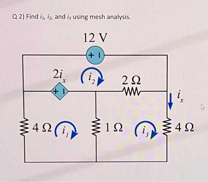 Solved Q 2) Find i1,i2, and i3 using mesh analysis. | Chegg.com Solved Q 2) Find i1,i2, and i3 using mesh analysis. | Chegg.com