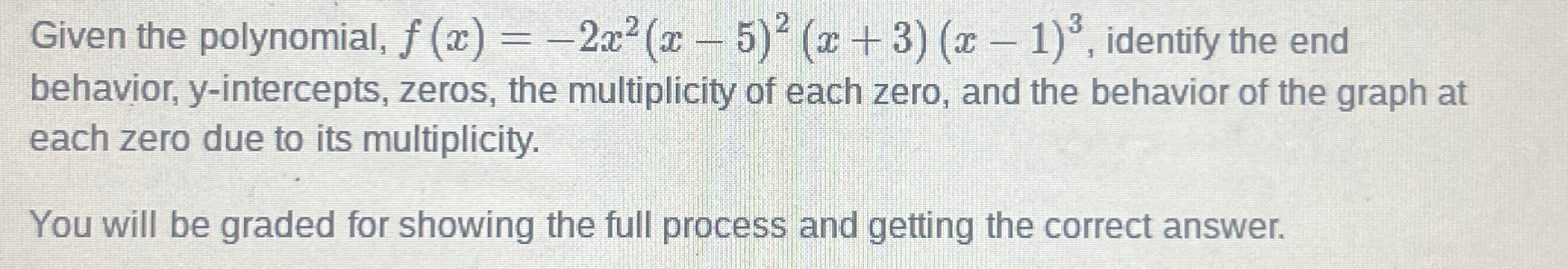 Solved Given the polynomial, f(x)=-2x2(x-5)2(x+3)(x-1)3, | Chegg.com