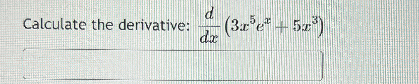 Solved Calculate the derivative: ddx(3x5ex+5x3) | Chegg.com