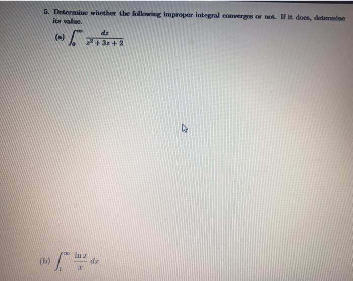 Solved 5. Determine whether the following improper integral | Chegg.com