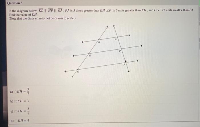 Solved Question 8 In the diagram below, KL || HP GJ P) is 5 | Chegg.com