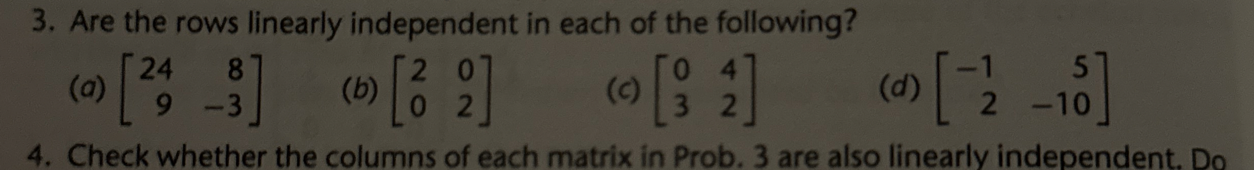 Solved Are the rows linearly independent in each of the | Chegg.com