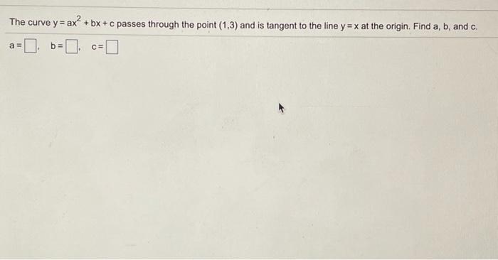 Solved The curve y = ax? + bx + C passes through the point | Chegg.com