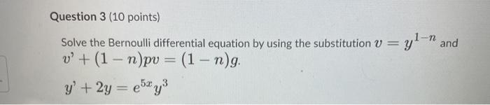 Solved Question 3 (10 points) Solve the Bernoulli | Chegg.com
