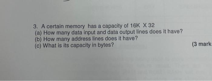 Solved 3. A certain memory has a capacity of 16 K×32 (a) How | Chegg.com
