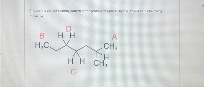 Solved Choose the correct splitting pattern of the protons | Chegg.com