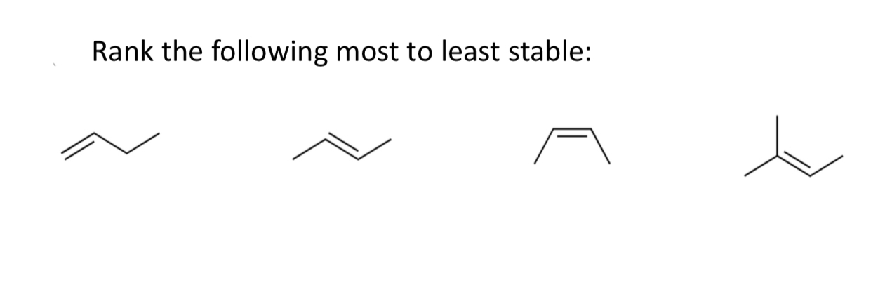 Solved Rank the following most to least stable: | Chegg.com
