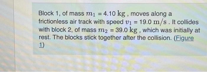 Solved Block 1 Of Mass M1 4 10 Kg Moves Along A