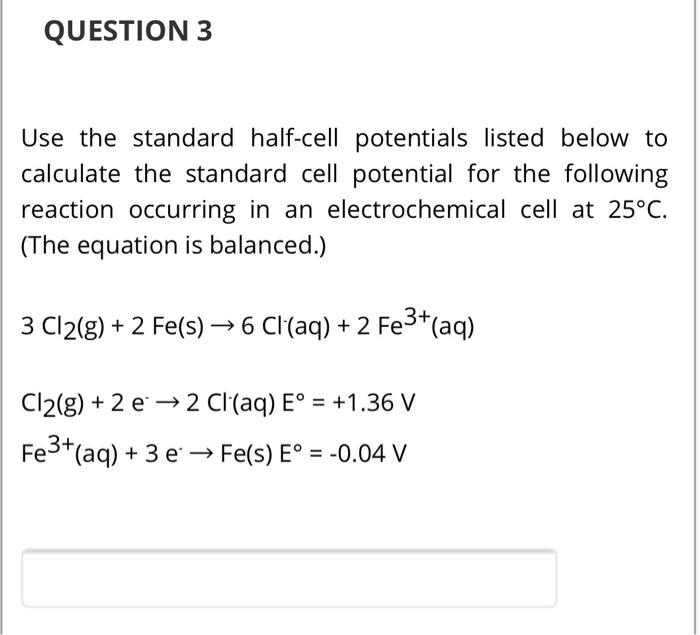 Solved QUESTION 3 Use the standard half-cell potentials | Chegg.com