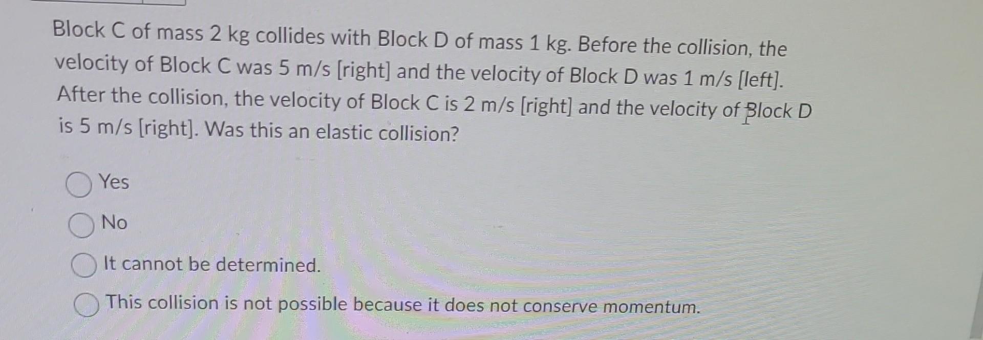 Solved Block C of mass 2 kg collides with Block D of mass 1 | Chegg.com