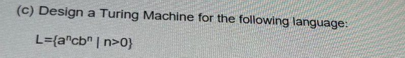 (c) ﻿Design a Turing Machine for the following | Chegg.com