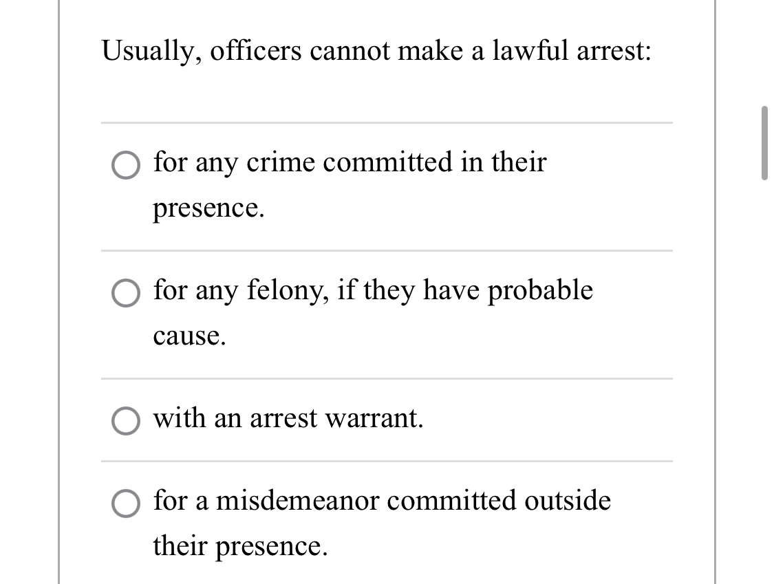 Solved Usually, officers cannot make a lawful arrest:for any | Chegg.com