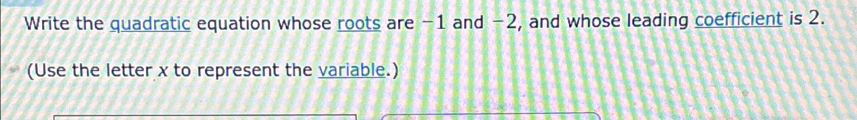 Solved Write the quadratic equation whose roots are -1 ﻿and | Chegg.com