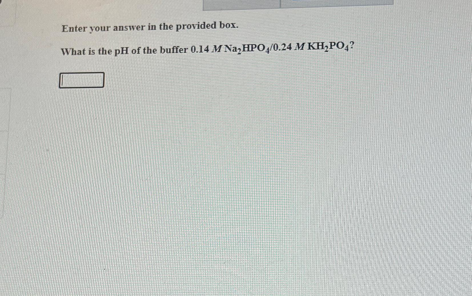 Solved Enter your answer in the provided box.What is the pH | Chegg.com