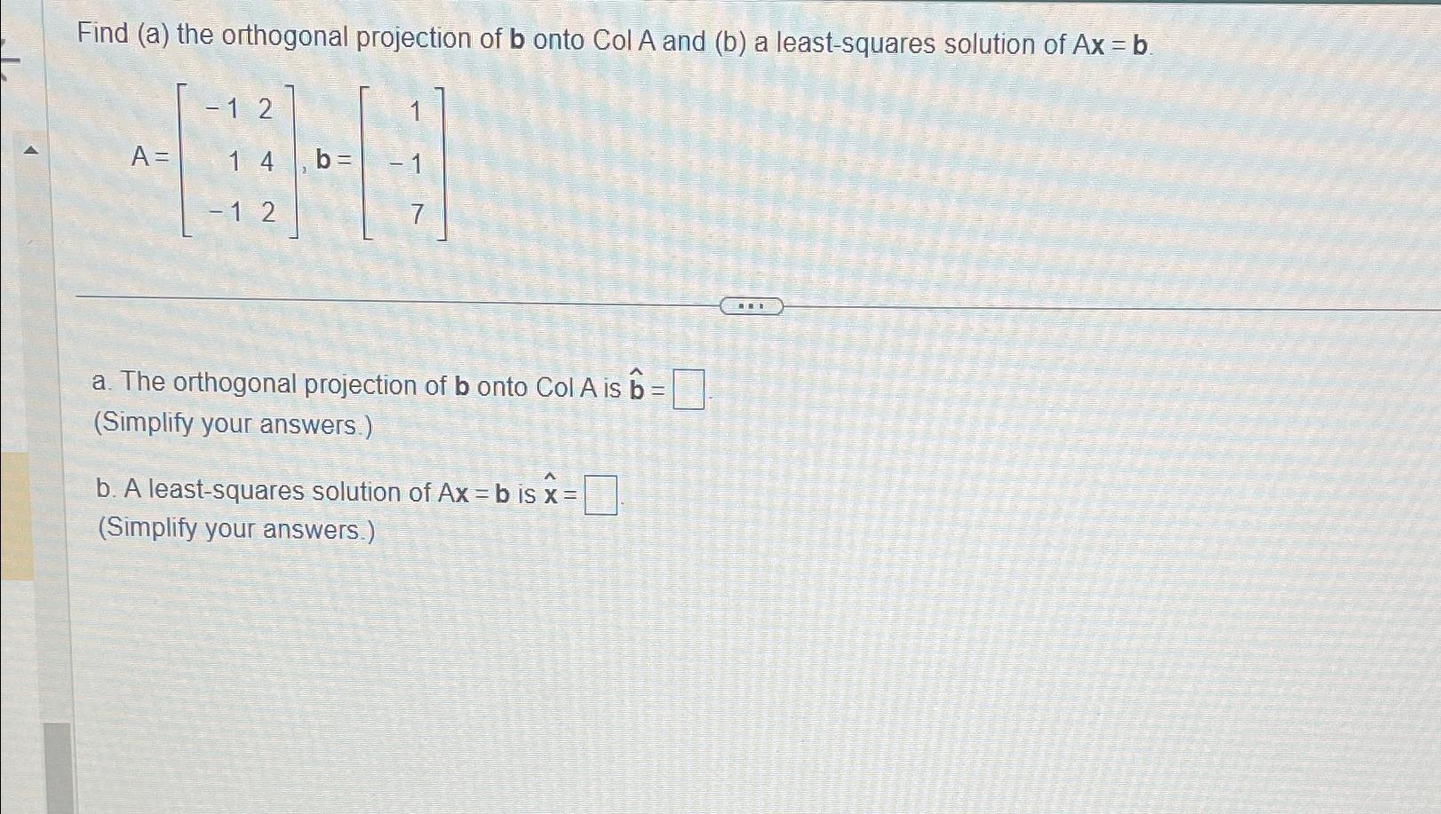 Solved Find (a) ﻿the orthogonal projection of b ﻿onto ColA | Chegg.com