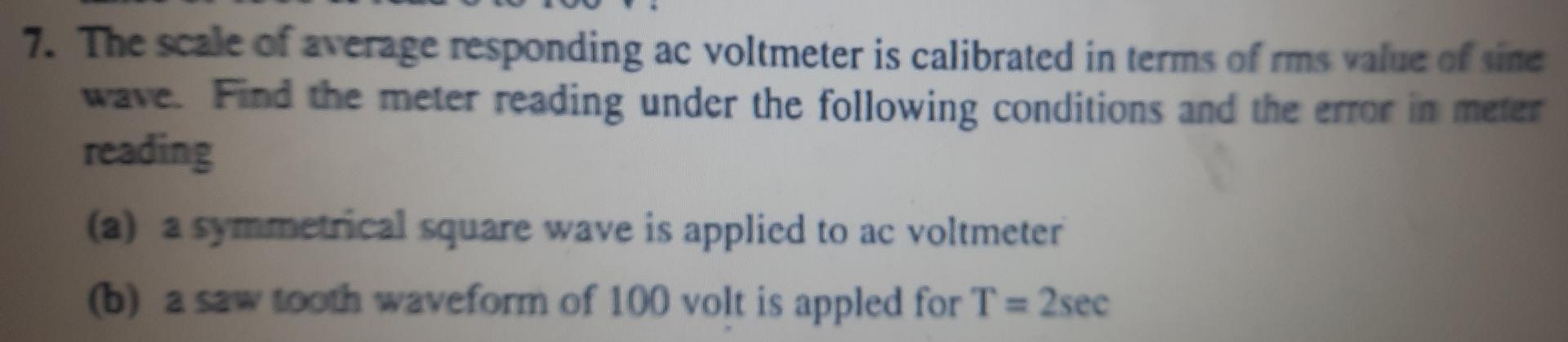 Solved 7. The scale of average responding ac voltmeter is | Chegg.com