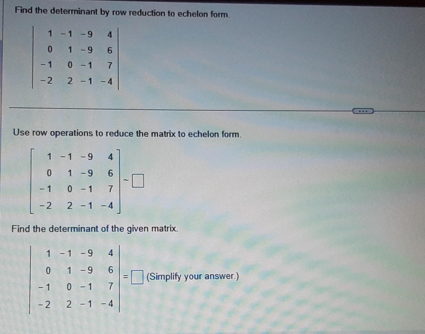 Solved Find the determinant by row reduction to echelon | Chegg.com