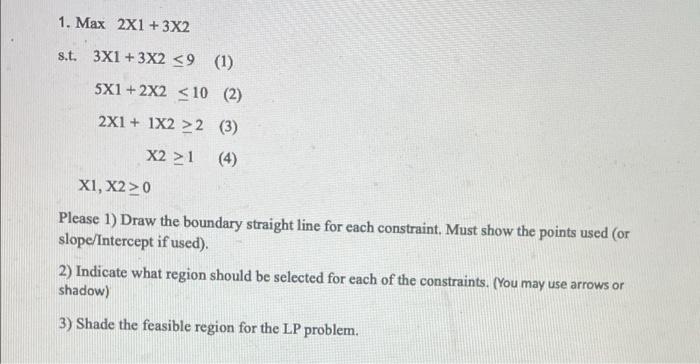 Solved 1. Max 2X1 + 3X2 s.t. 3X1 + 3X2