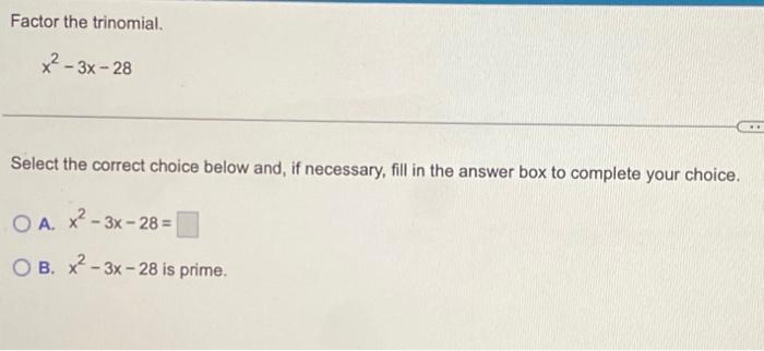 Solved Factor the trinomial. x2−3x−28 Select the correct | Chegg.com