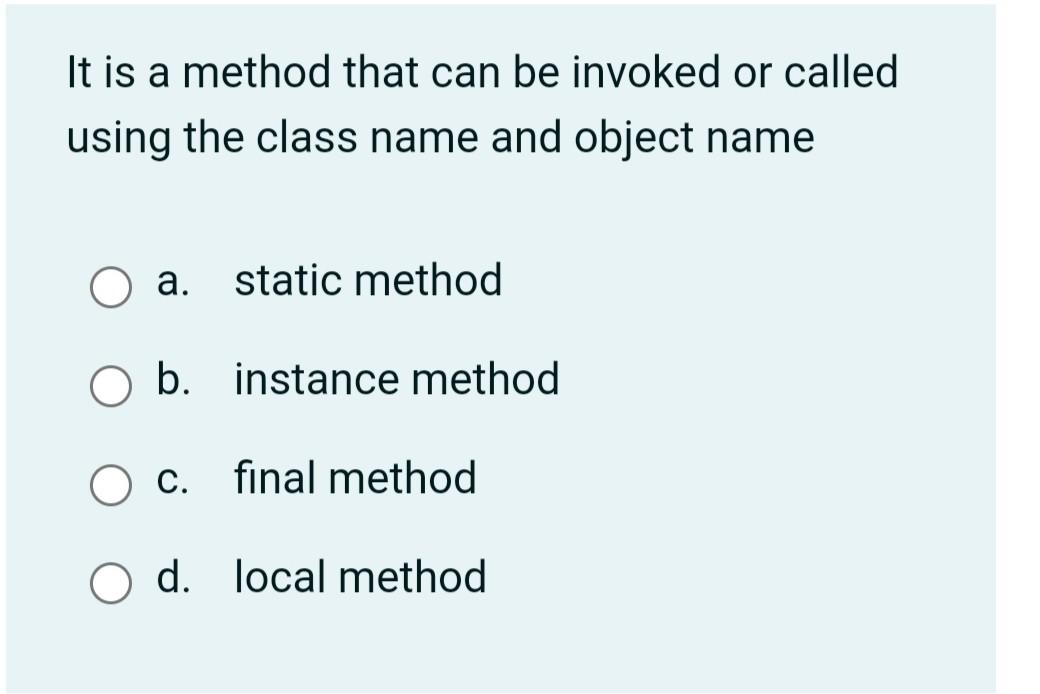 Solved It Is A Method That Can Be Invoked Or Called Using 