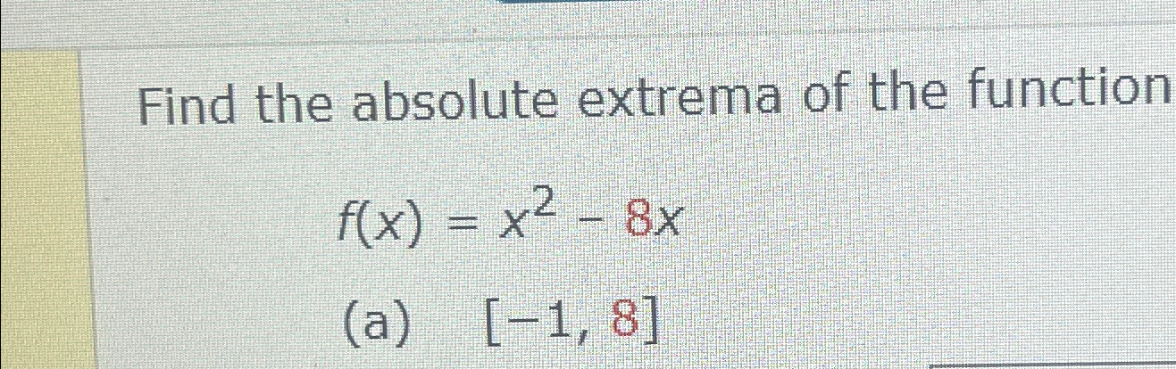 Solved Find the absolute extrema of the | Chegg.com