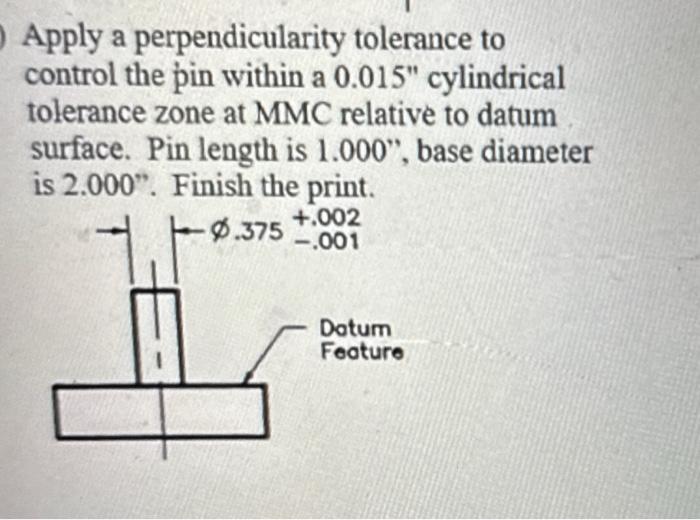 Apply a perpendicularity tolerance to control the pin | Chegg.com