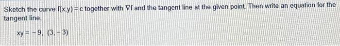 Solved Sketch the curve f(x,y)=c together with ∇f and the | Chegg.com