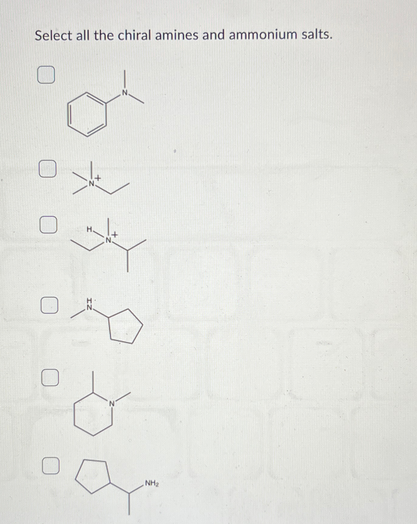 Solved Select all the chiral amines and ammonium salts. | Chegg.com