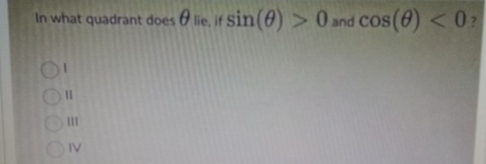 Solved In what quadrant does θ ﻿lie, if sin(θ)>0 ﻿and | Chegg.com