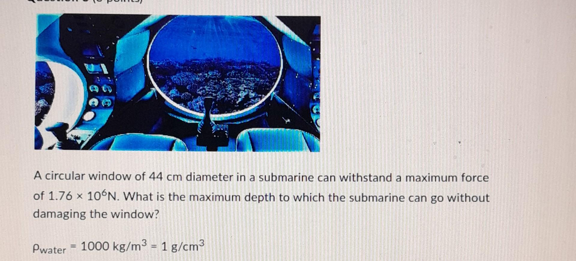 Solved A circular window of 44 cm diameter in a submarine | Chegg.com
