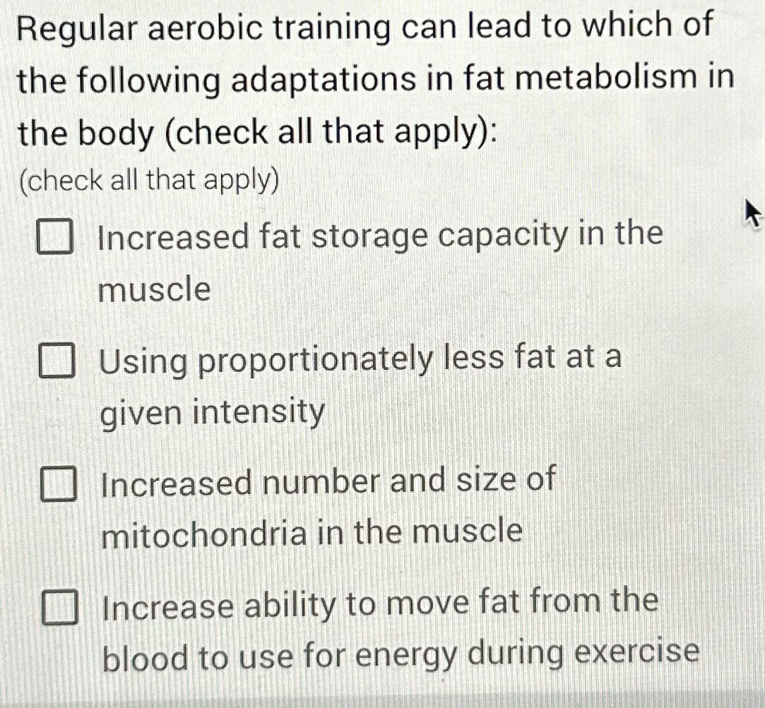 Solved Regular aerobic training can lead to which of the | Chegg.com