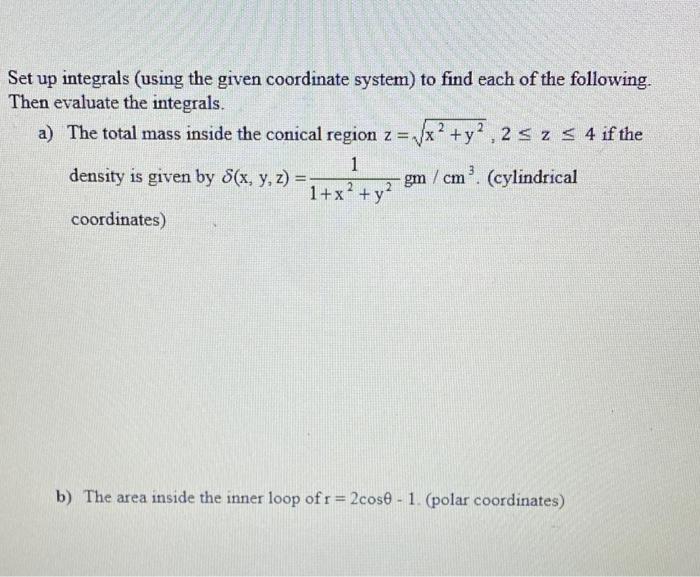 Solved Set up integrals (using the given coordinate system) | Chegg.com