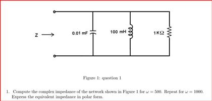 Solved Compute the complex impedance of the network shown in | Chegg.com